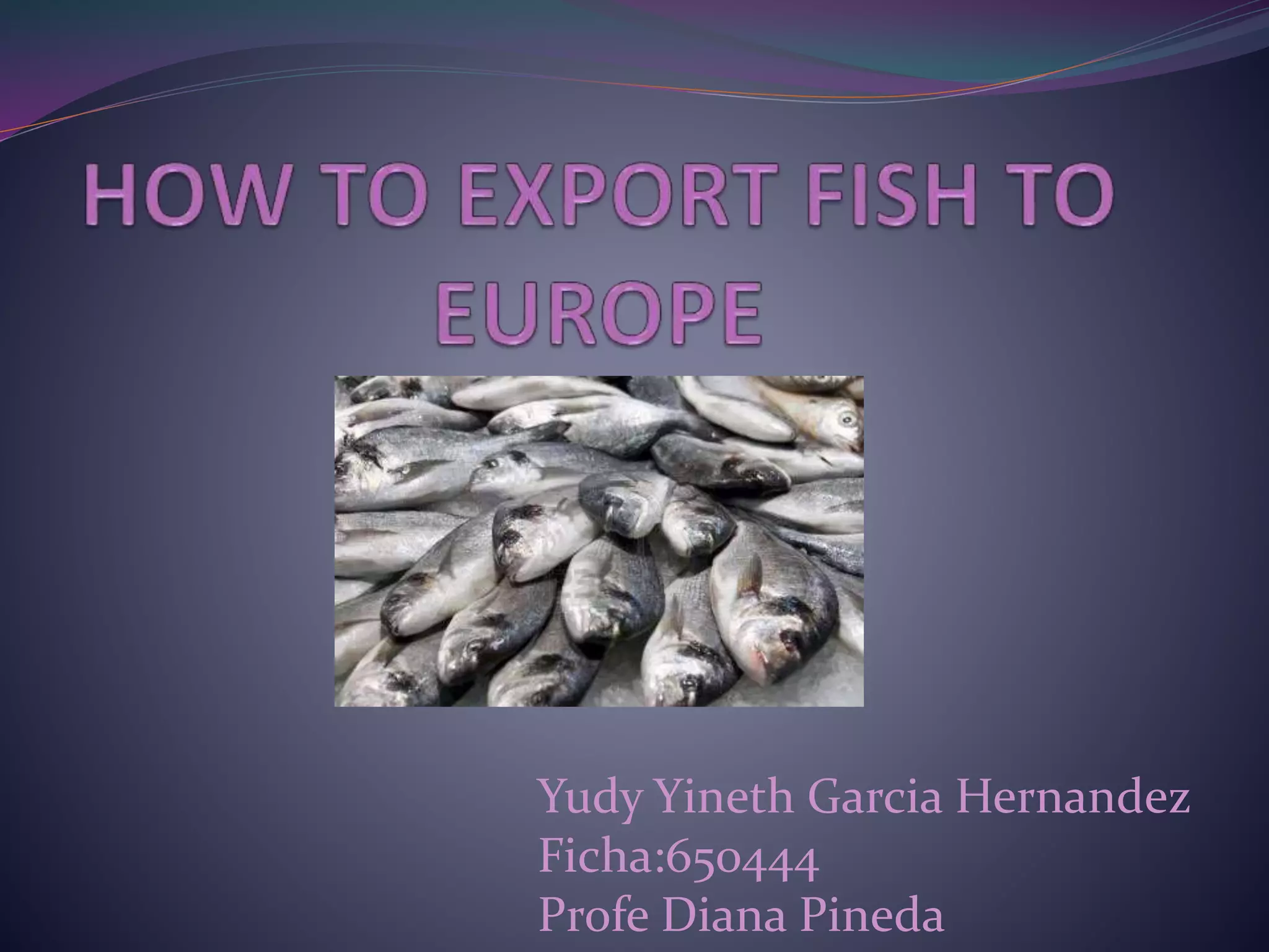How to export fish to europe | PPTX