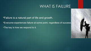 HOW TO FACE FAILIURE in life ..........pptx