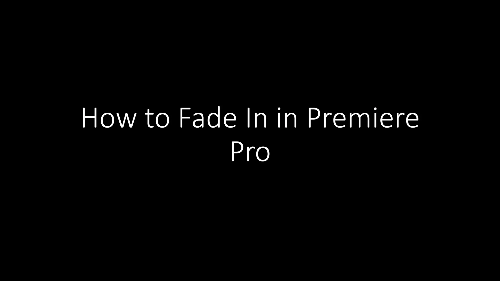How to fade in premiere pro | PPTX