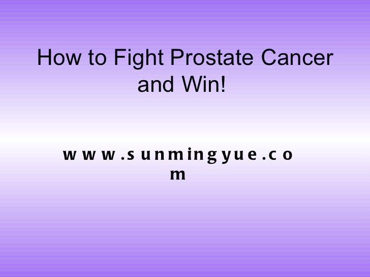 How to fight prostate cancer and win.ppt5