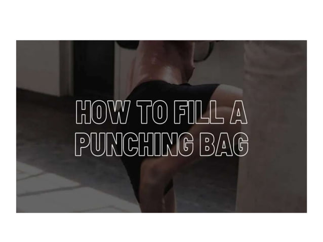 Why Use a Self-Filled Punching Bag | PPT
