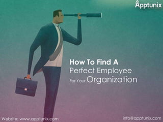 How to Find a Perfect Employee For Your Organization | PPT