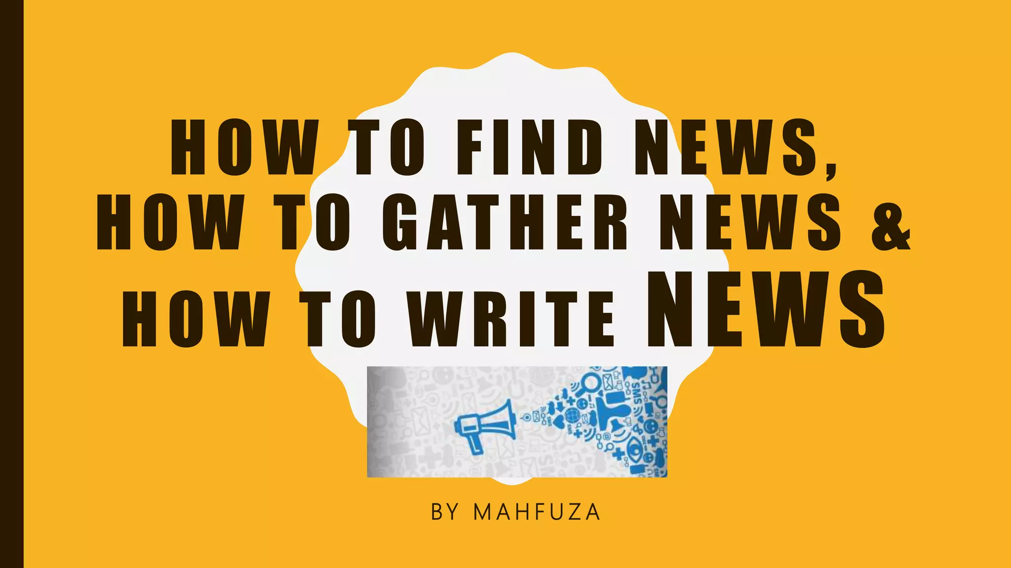 How to find news, how to gather news &how to write news | PPTX