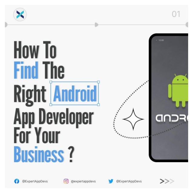 A Guide to Finding the Right Android App Developer for Your Business | PDF