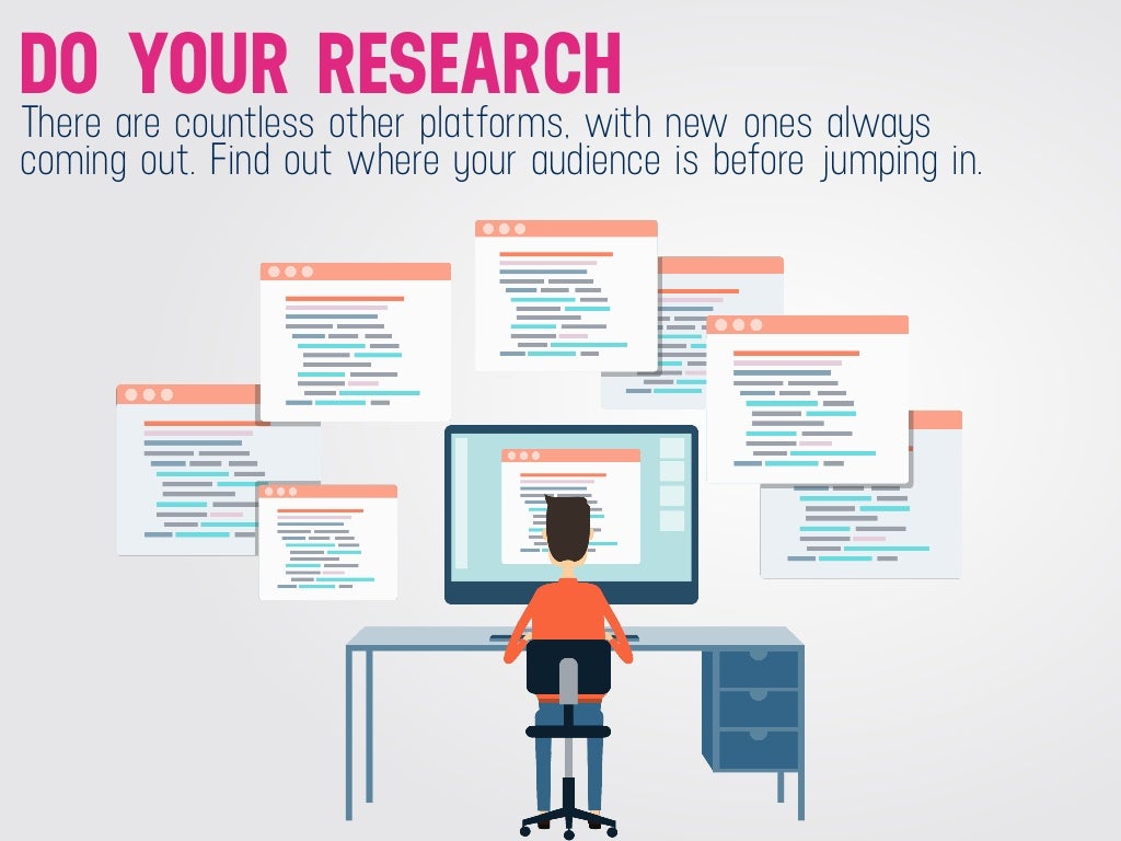 DO YOUR RESEARCH There are