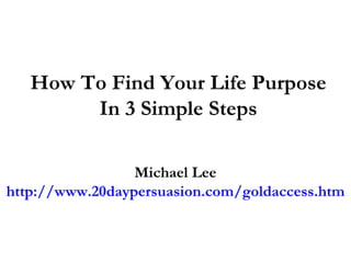 How To Find Your Life Purpose In 3 Simple Steps | PPT