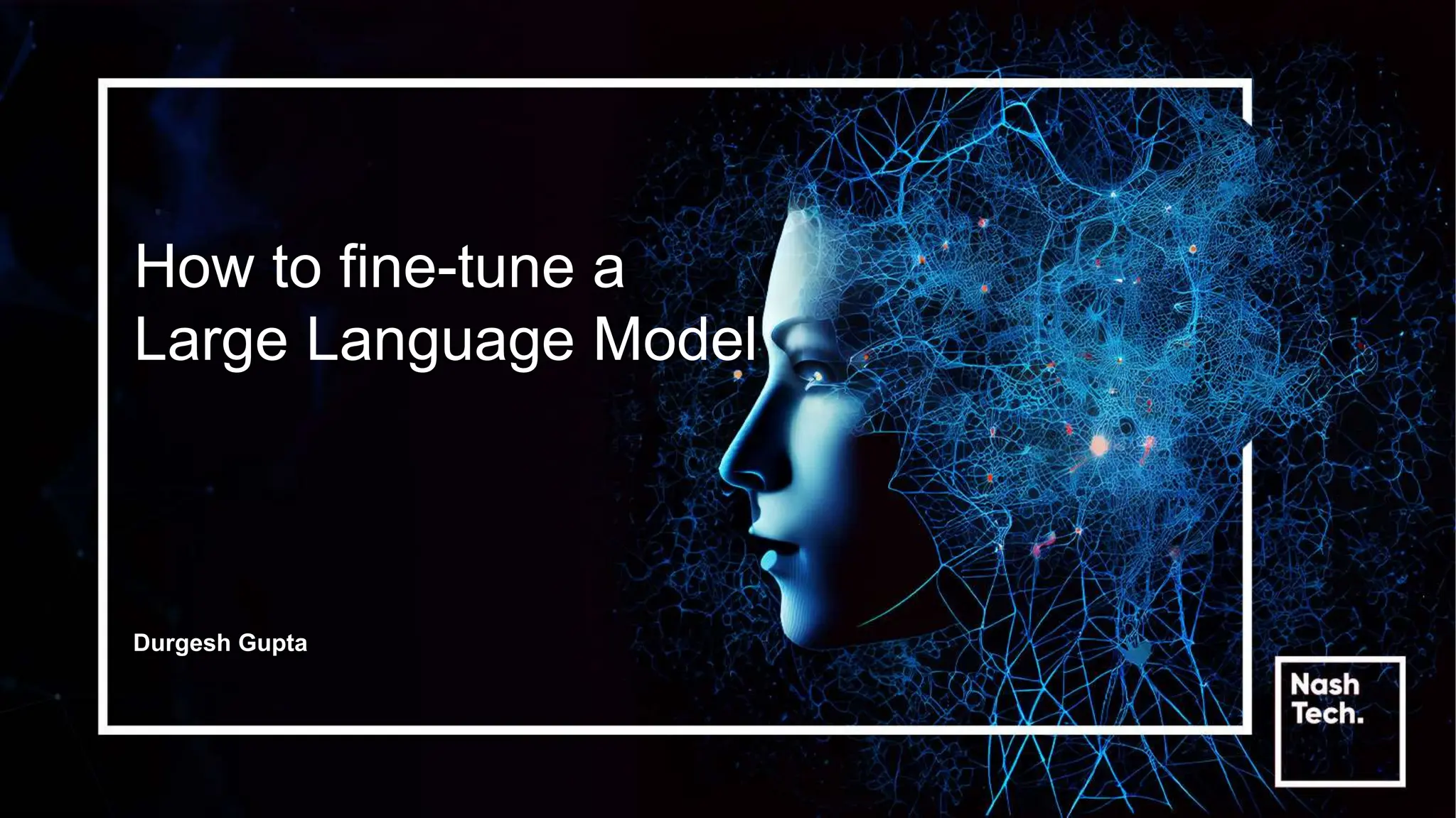How to fine-tune and develop your own large language model.pptx