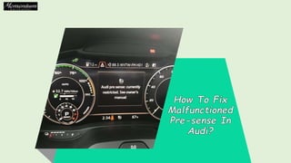 How To Fix Audi Pre-Sense Malfunction in Birmingham | PPTX