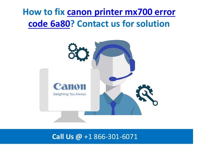 How To Fix Canon Printer Mx700 Error Code 6a80 Call Us 1 866 301 6071 how-to-fix-canon-printer-mx700-error-code-6a80-call-us-1-866-301-6071