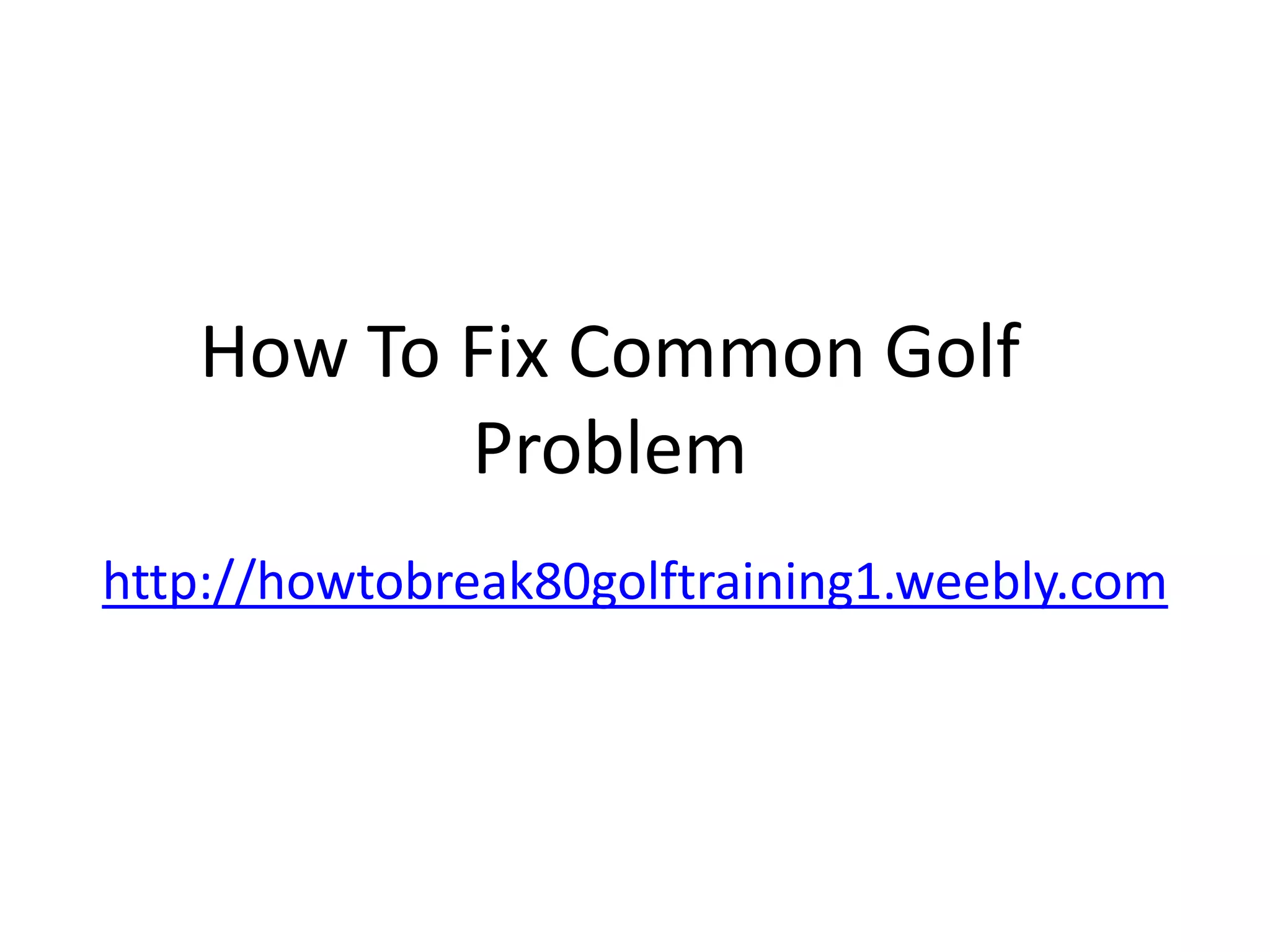 How to fix common golf problems | PPT