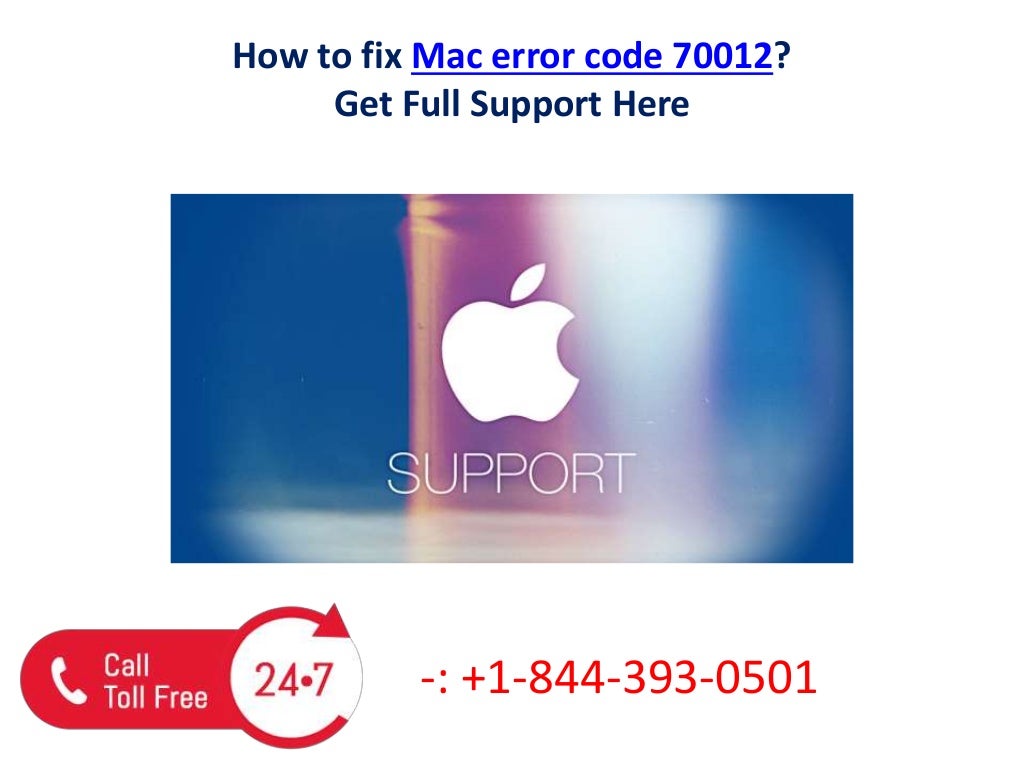How To Fix Mac Error Code 70012 Call Us 1 844 393 0501 how-to-fix-mac-error-code-70012-call-us-1-844-393-0501