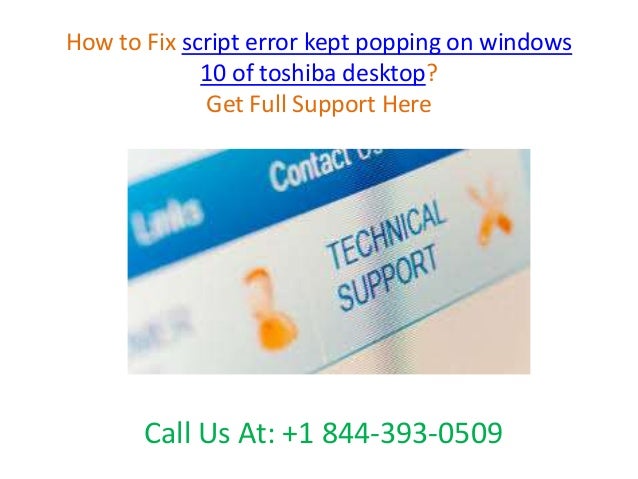 How To Fix Script Error Kept Popping On Windows 10 Of Toshiba Desktop Call 1 844 393 0509