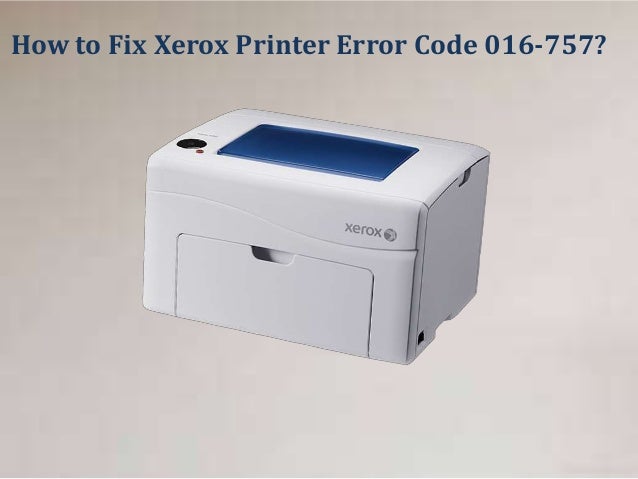 How to Fix Xerox Printer Error Code 016-757?
