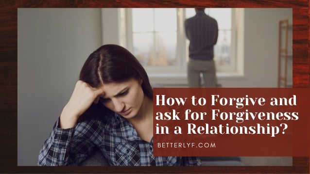 How to forgive and ask for forgiveness in a relationship | PDF