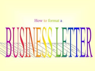how_to_format_a_letter.ppt
