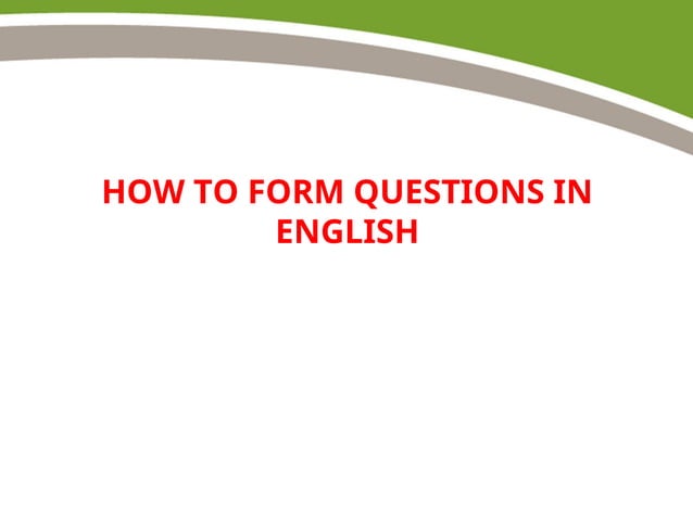 How to form questionsin english.ppt hgyu | PPT