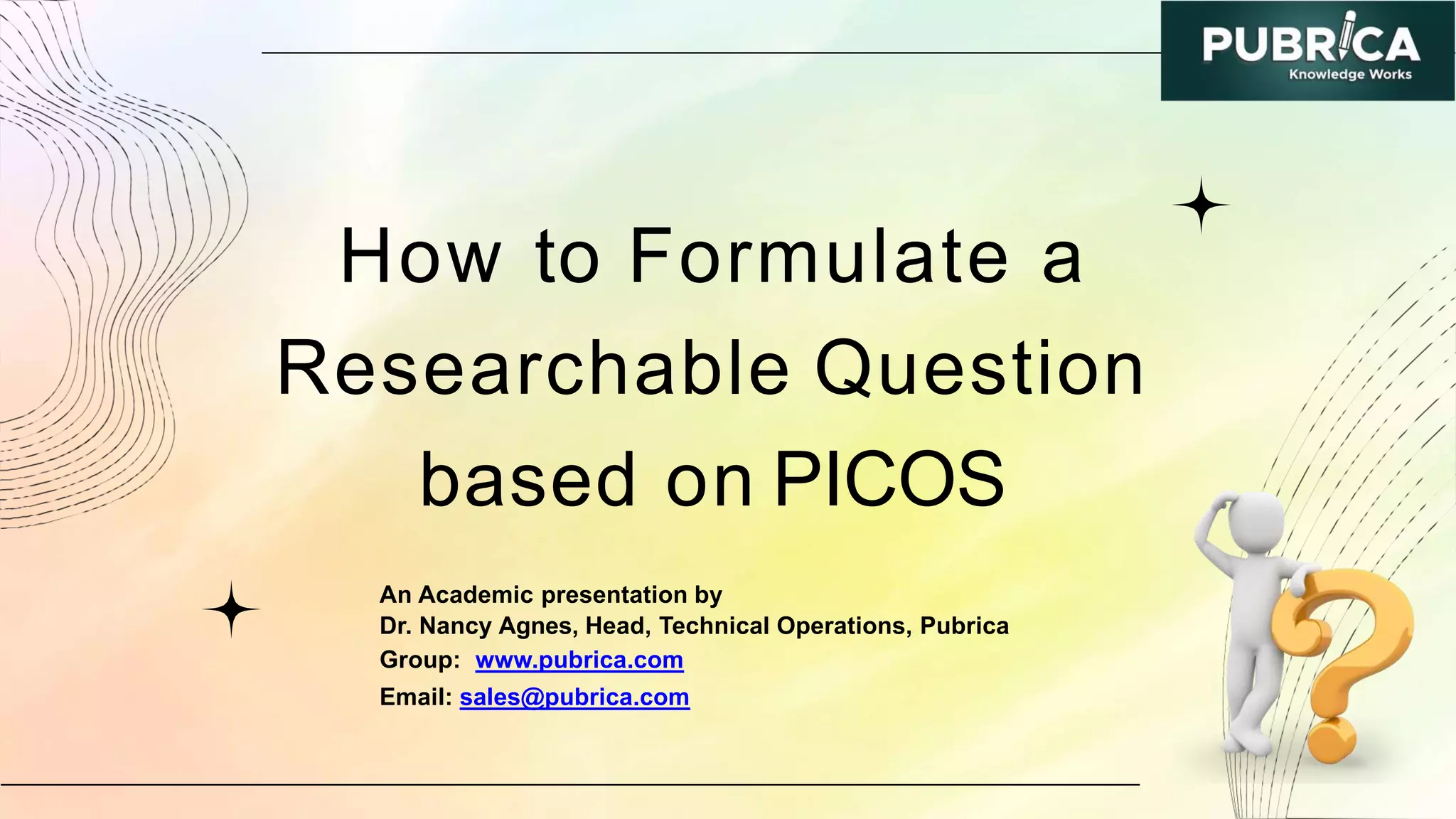 How to formulate a researchable question based on picos - Pubrica | PPTX