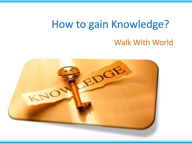 How to gain knowledge | PPTX