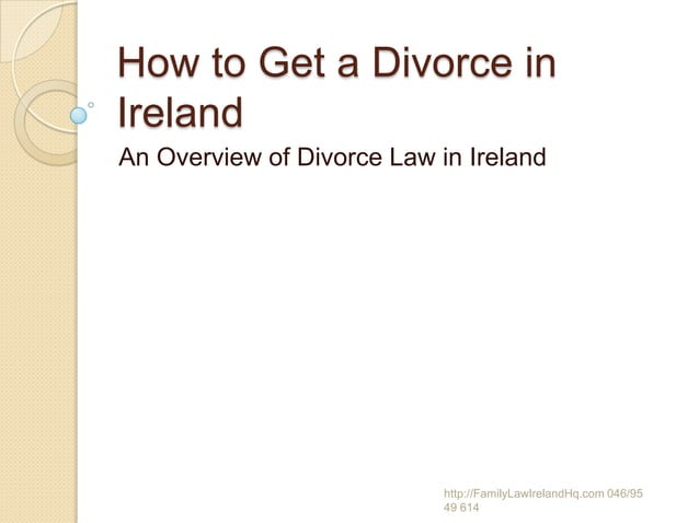 How to Get a Divorce in Ireland-Divorce Law in Ireland Overview | PPT