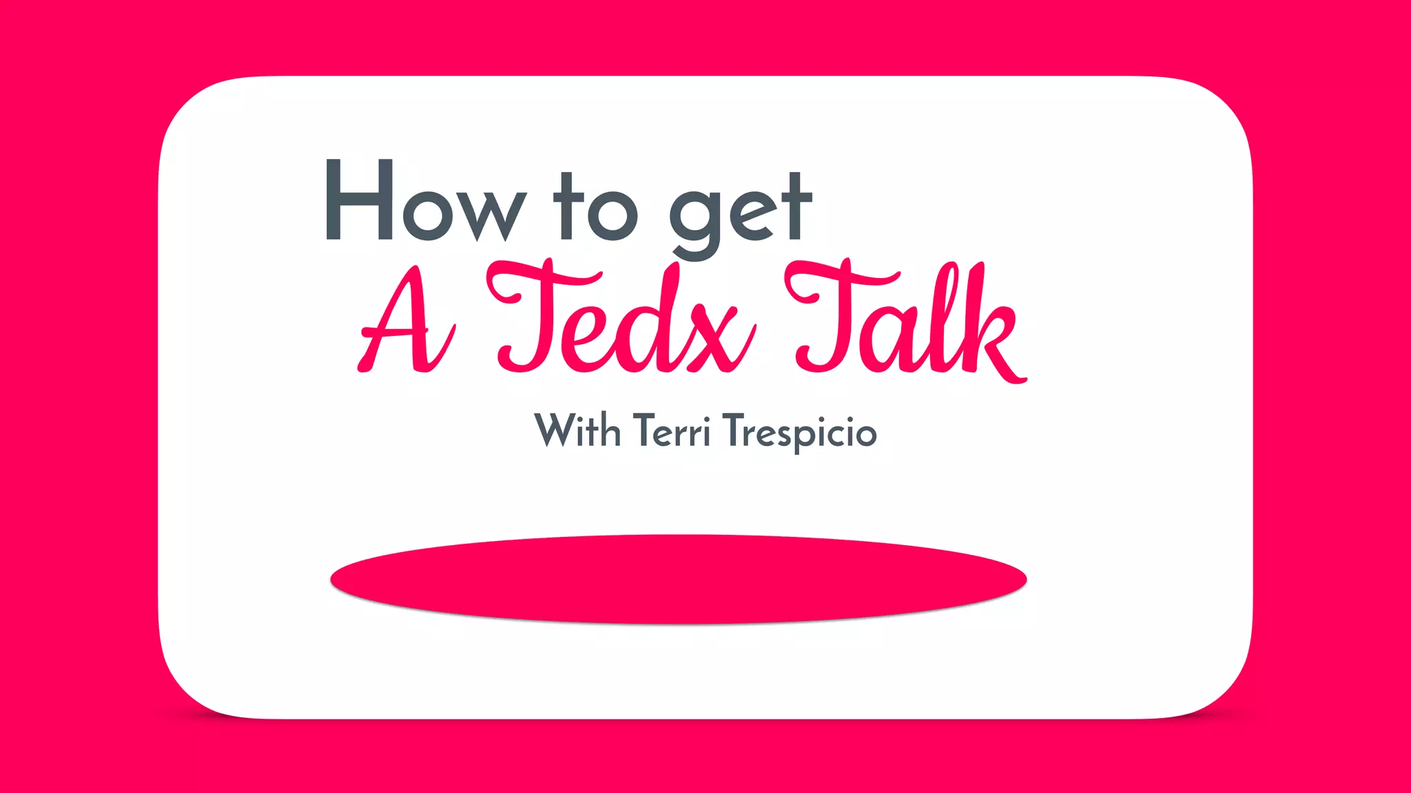 How to Get a TEDx Talk | PPT