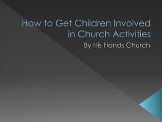 How to Get Children Involved in Church Activities | PPTX
