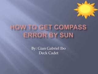 How to get compass error by sun | PPTX