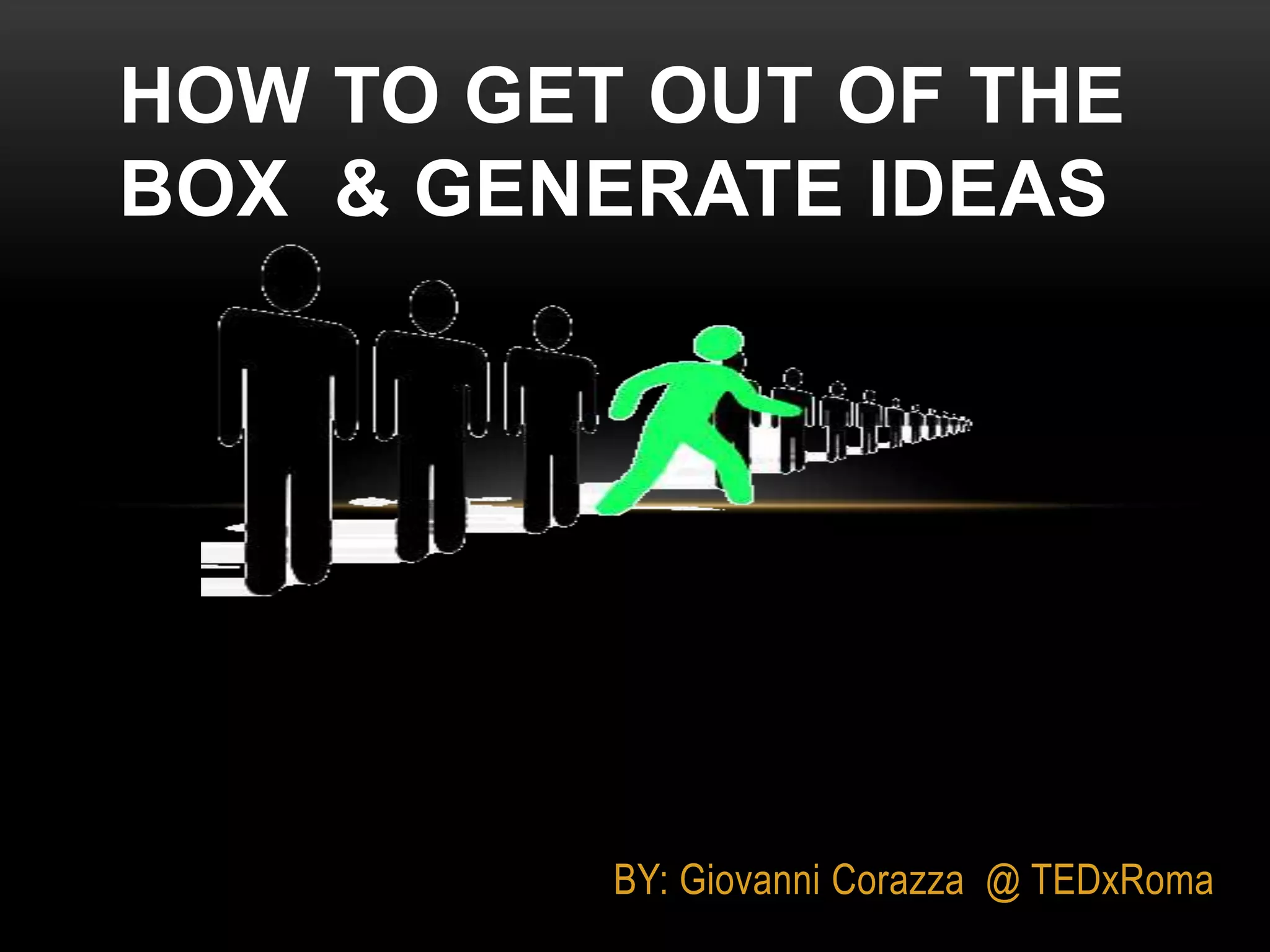 Creative Thinking by Getting Out of the Box by Giovanni Corazza | PPT