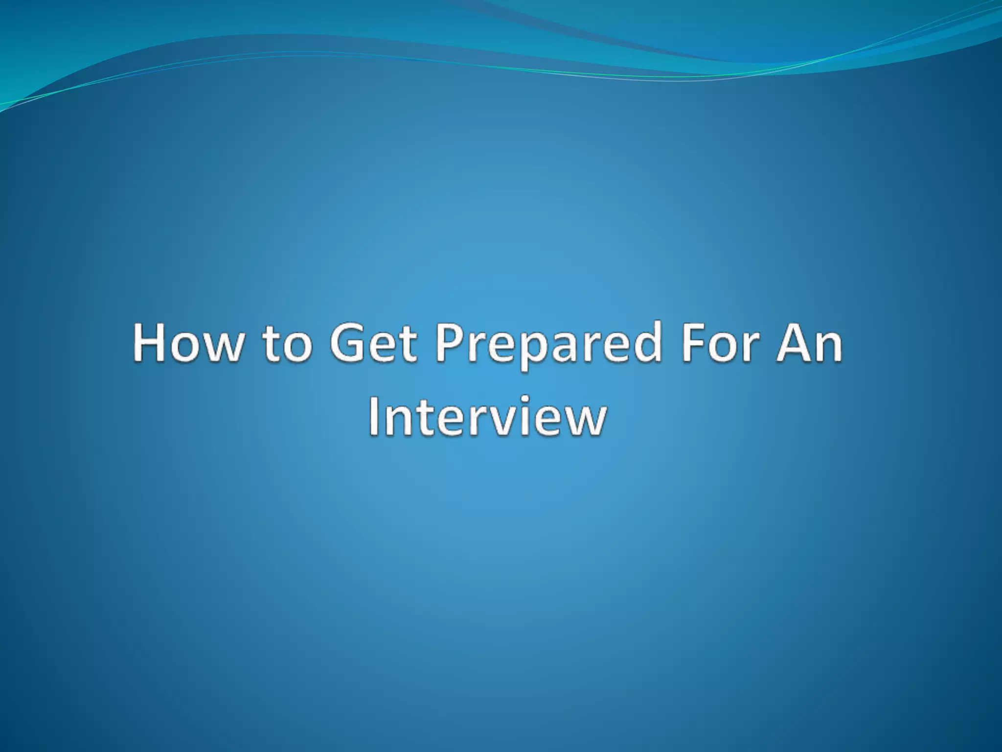 How to Get Prepared For an Interview | PPTX