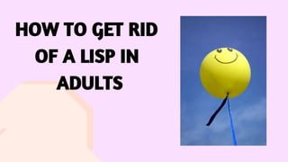 How to get rid of a lisp in adults | PPT