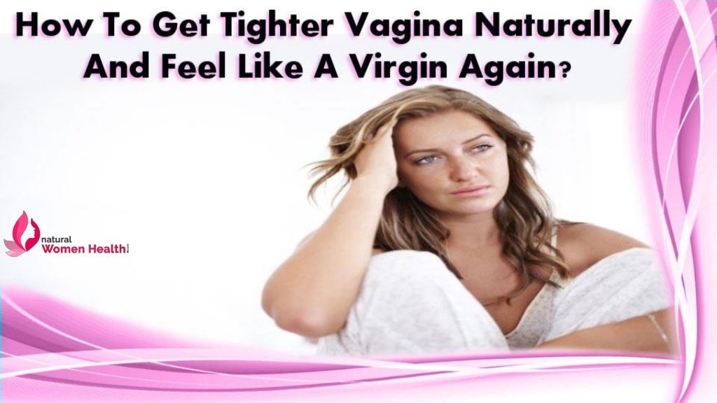 How To Get Tighter Vagina Naturally And Feel Like A Virgin Again