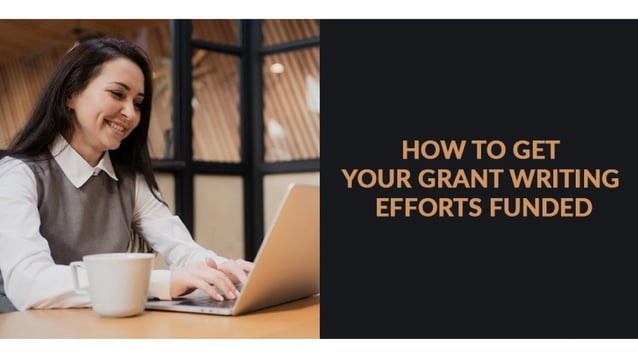 How To Get Your Grant Writing Efforts Funded | PPTX