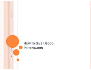 How to give a good presentation PPT.pdf