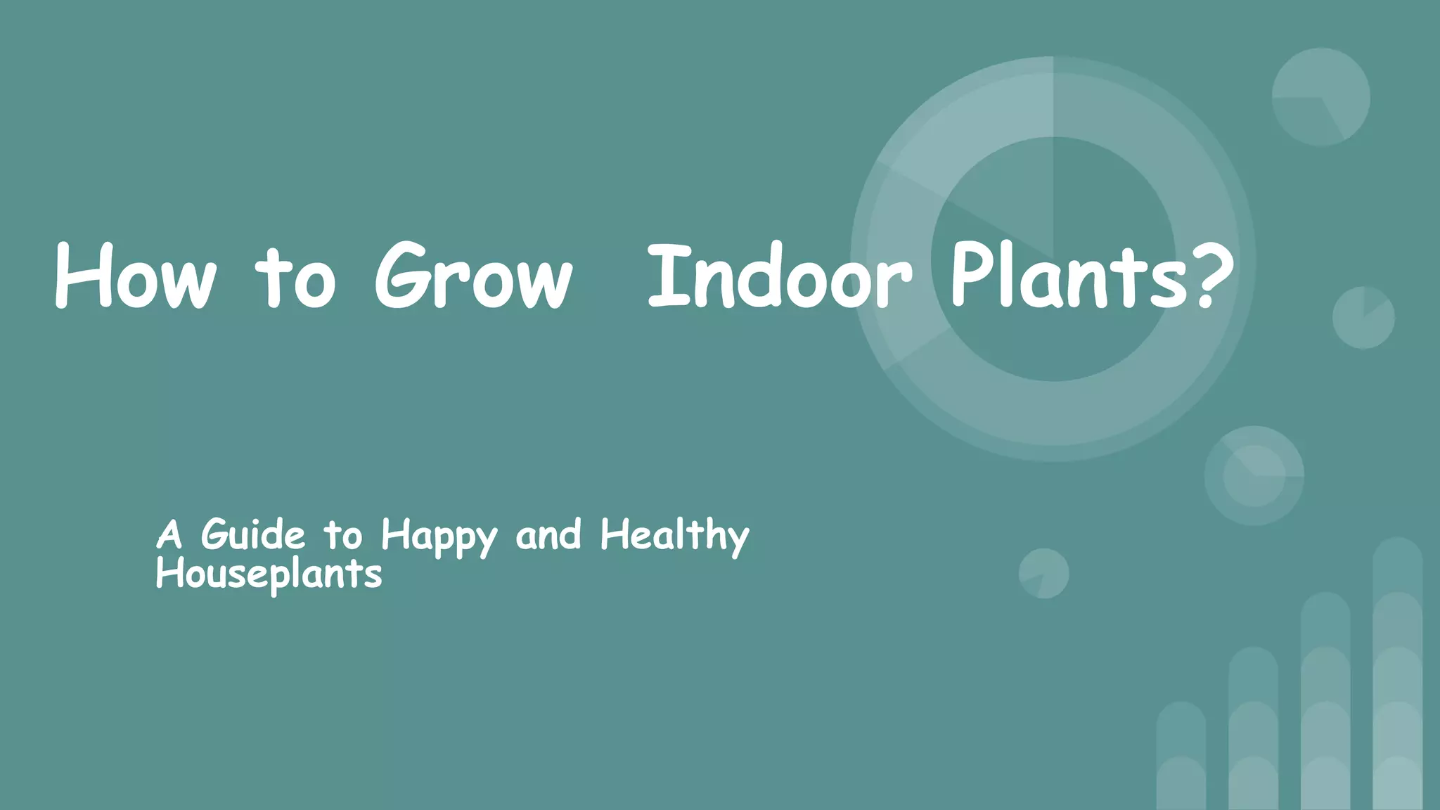How to Grow Indoor Plants. | PPTX