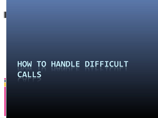 How to handle difficult calls | PPT