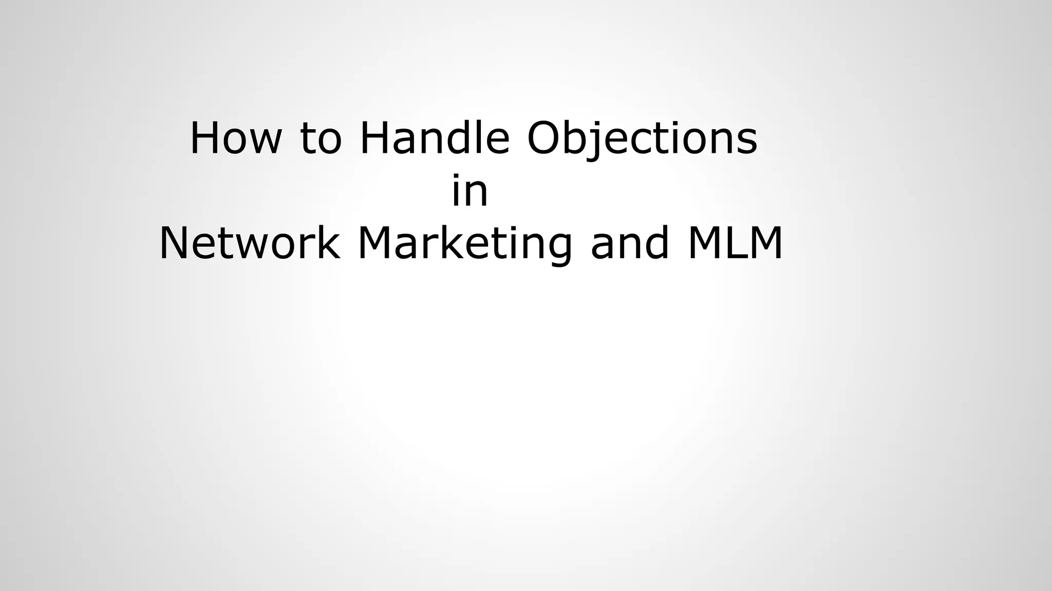How to Handle Objections in Network Marketing - MLM | PDF