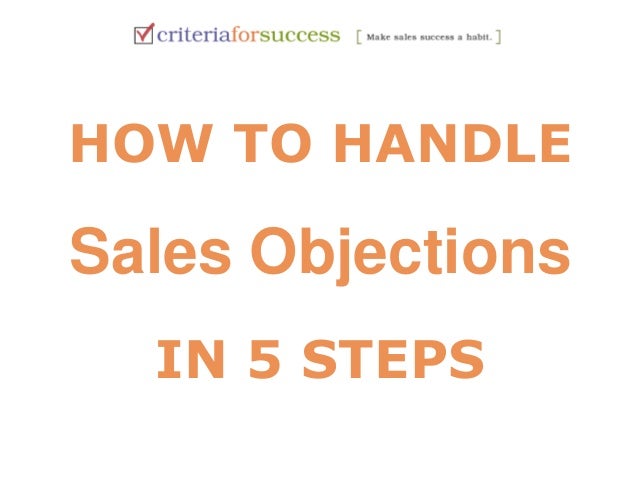 How to Handle Sales Objections in 5 Steps How to Handle Sales Objections in 5 Steps