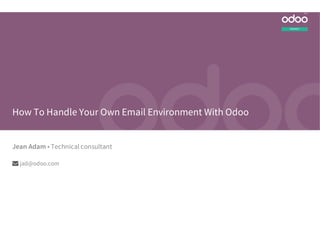How to Handle your Own Email Environment with Odoo | PPT