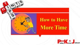 How to Have More Time - Pankaj Kumar Jadwani - The Brain Gym | PPT