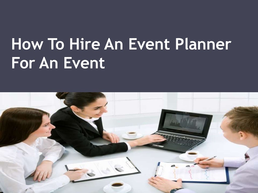 How To Hire An Event Planner For An Event how-to-hire-an-event-planner-for-an-event