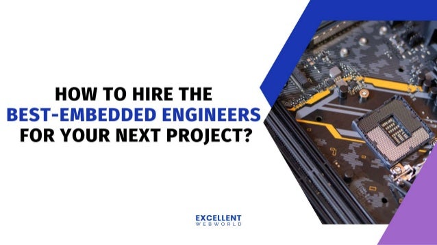 Hire The Best Embedded Engineer for a Seamless Project Experience | PPT