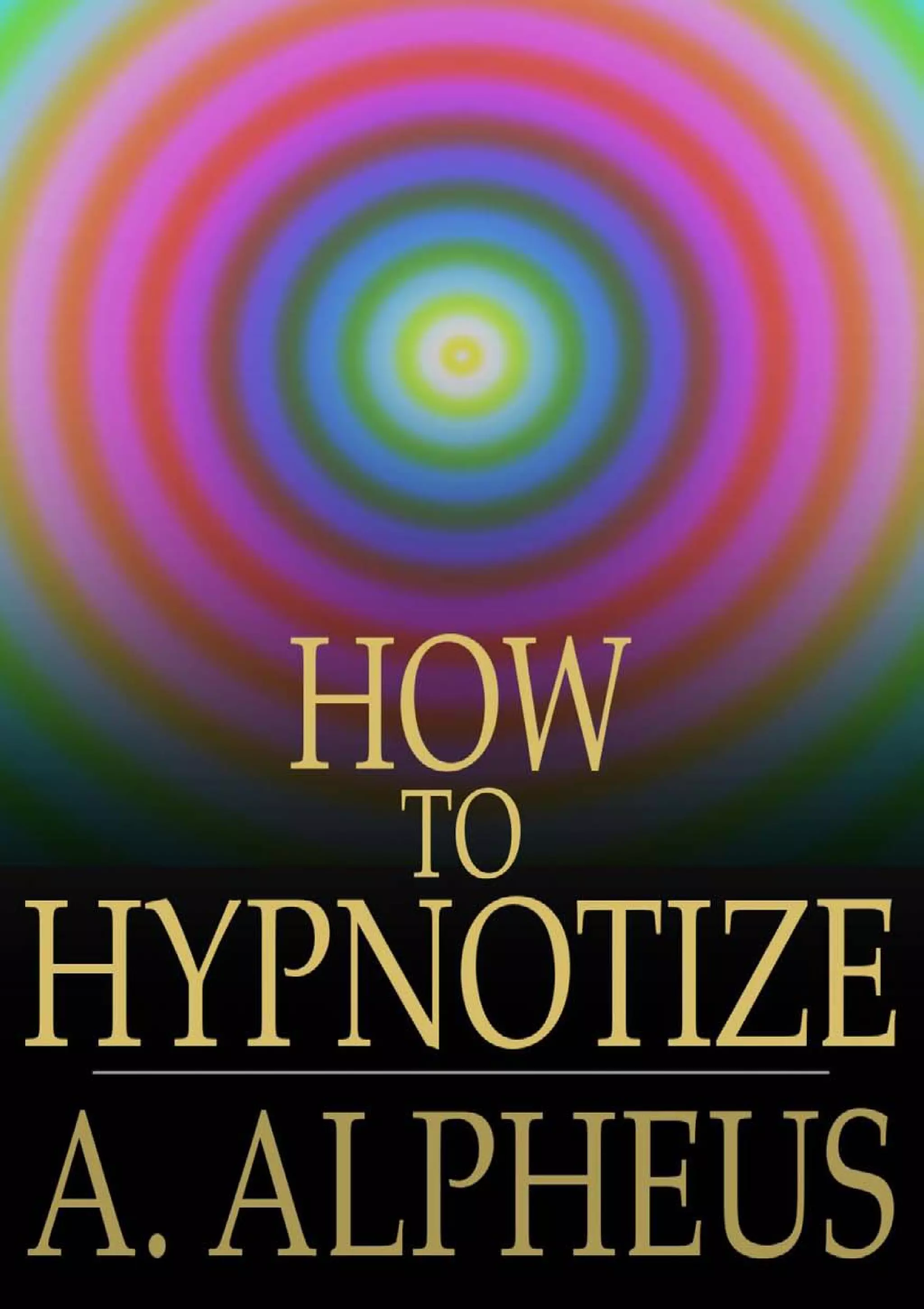 How to Hypnotize - Complete Hypnotism, Mesmerism, Mind-reading and ...