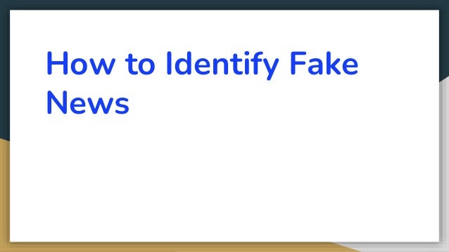 How to identify Fake news.pptx