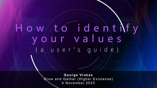 How to identify your values (a user’s guide) by George Vrakas | PPTX