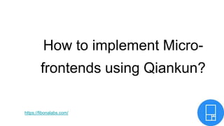 How to implement Micro-frontends using Qiankun | PPT