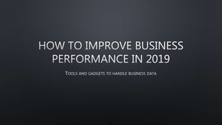 How to improve business performance in 2019 | PPTX