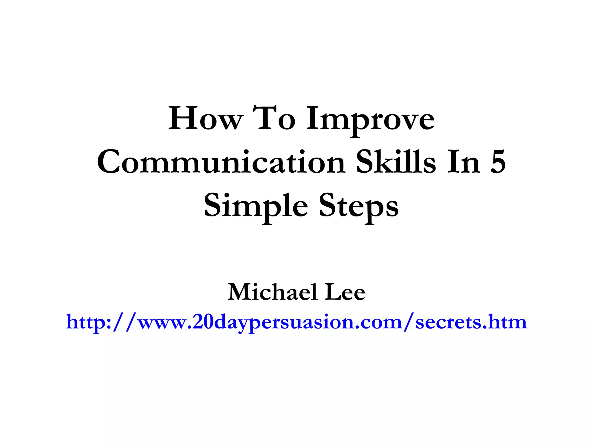 How To Improve Communication Skills In 5 Simple Steps | PPT