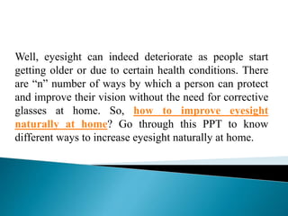 How to improve eyesight naturally at home | PPTX