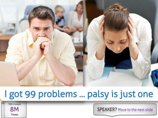 I got 99 problems palsy | PPT