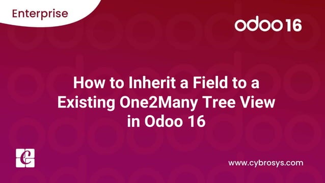 How to Inherit a Field to a Existing One2Many Tree View in Odoo 16 | PPTX