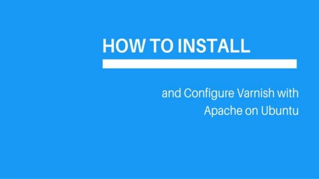 How To Install & Configure Varnish with Apache on Ubuntu | PPT